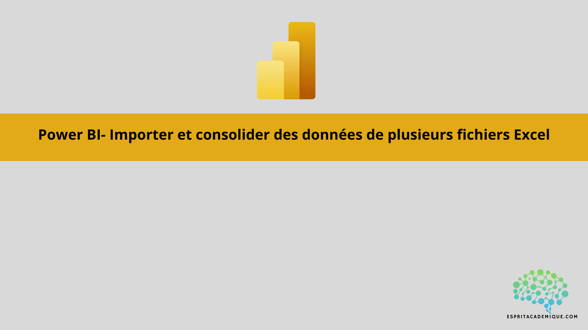 Power Bi Importer Et Consolider Des Données De Plusieurs Fichiers Excel Espritacademique